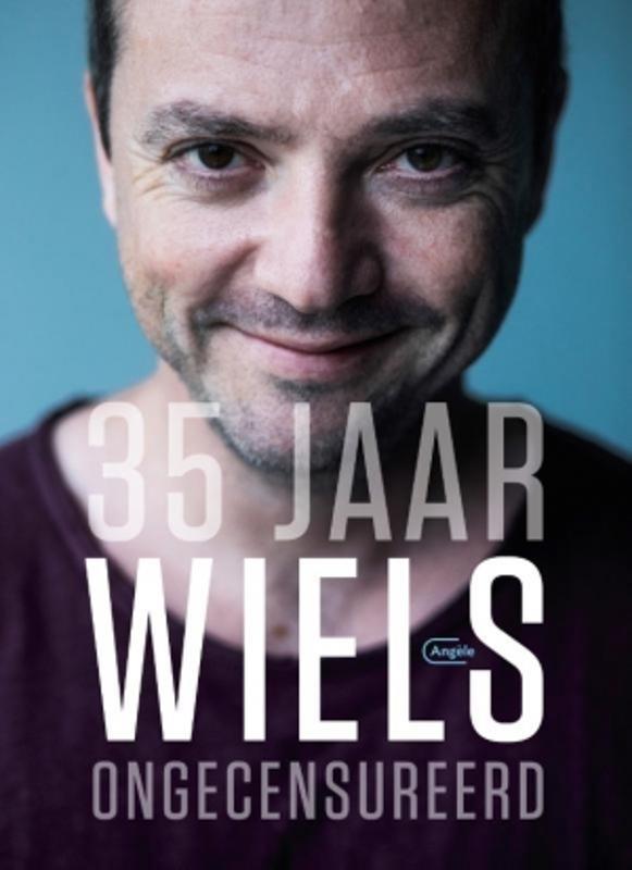 35 jaar Wiels ongecensureerd by Miguel Wiels | Goodreads