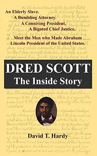 Dred Scott: The Inside Story by David T. Hardy | Goodreads