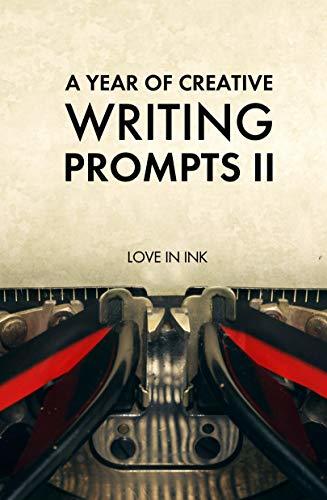 A Year of Creative Writing Prompts II by Love in Ink | Goodreads