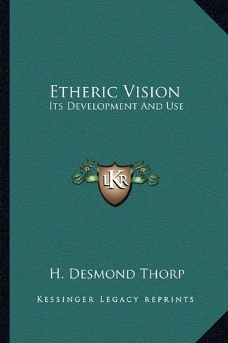 Etheric Vision: Its Development And Use by H. Desmond Thorp | Goodreads