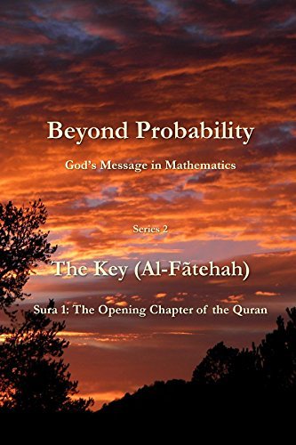 Beyond Probability, God's Message in Mathematics: The Key (Al-Fãtehah ...