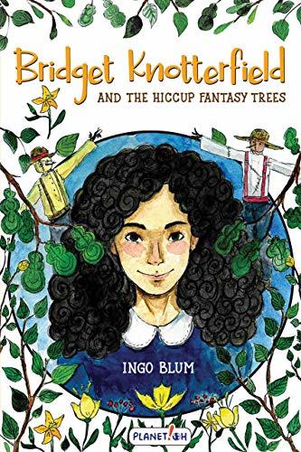 Bridget Knotterfield and the Hiccup Fantasy Trees by Ingo Blum | Goodreads