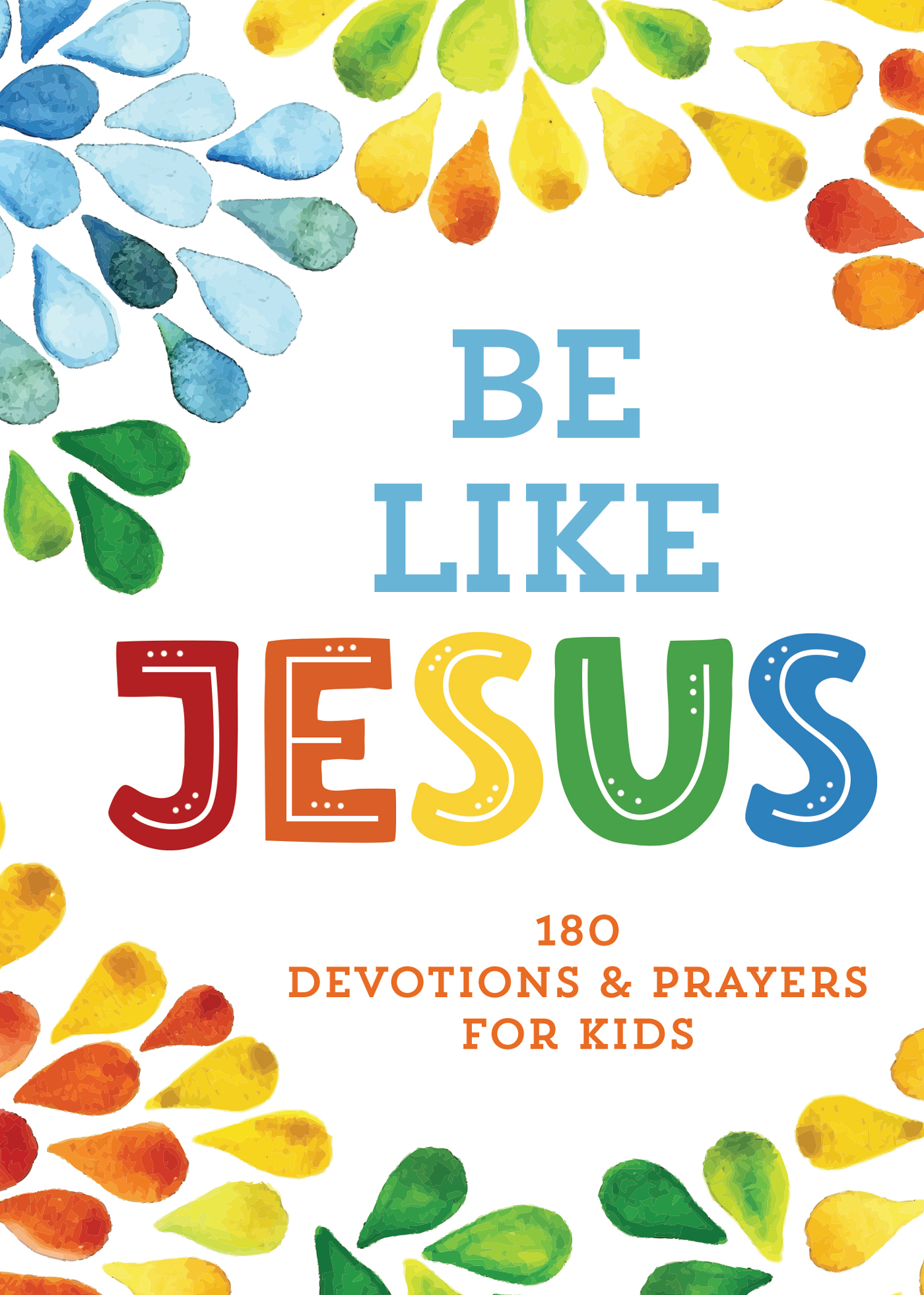Be Like Jesus: 180 Devotions and Prayers for Kids by MariLee Parrish ...