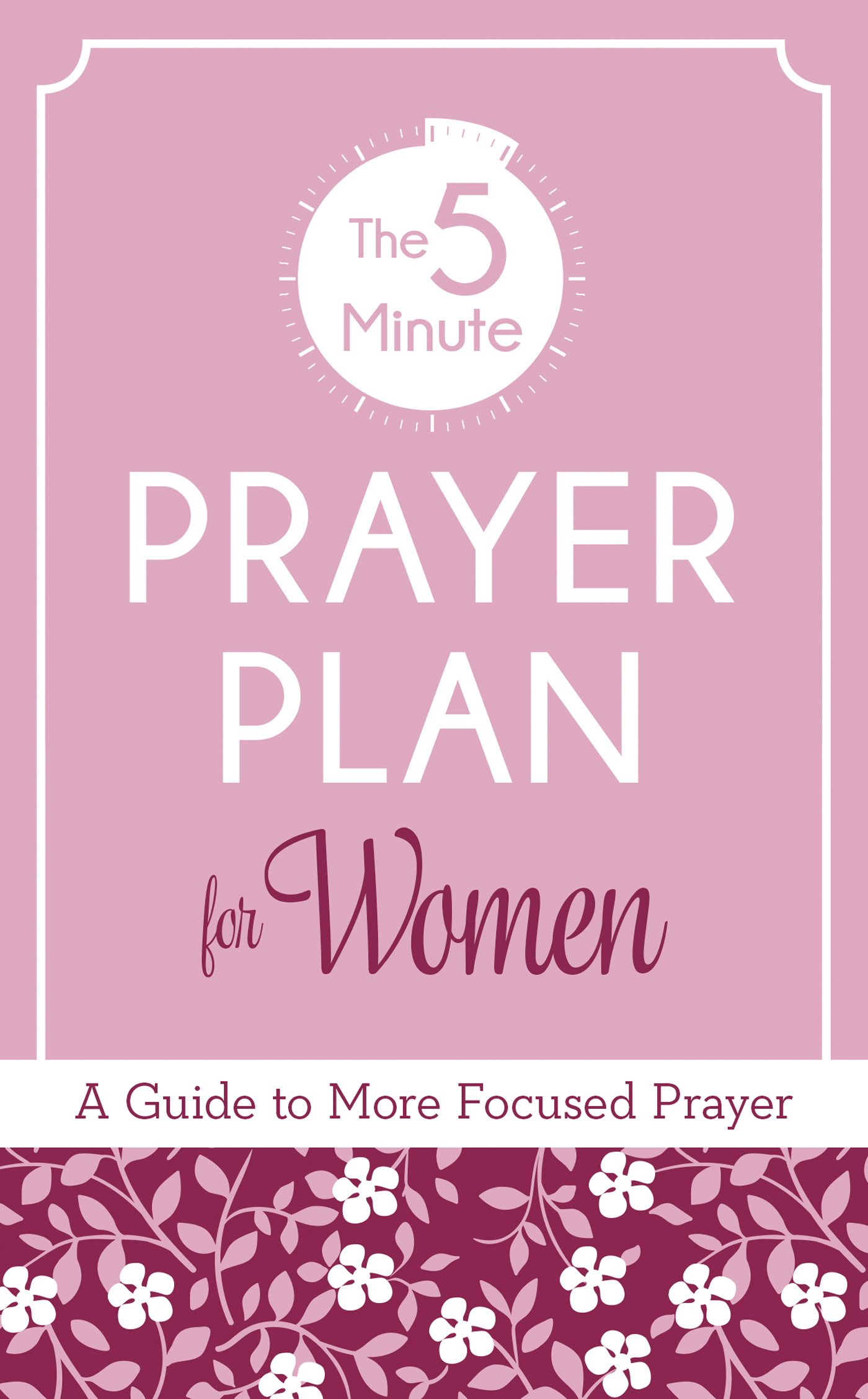 The 5-Minute Prayer Plan for Women: A Guide to More Focused Prayer by ...
