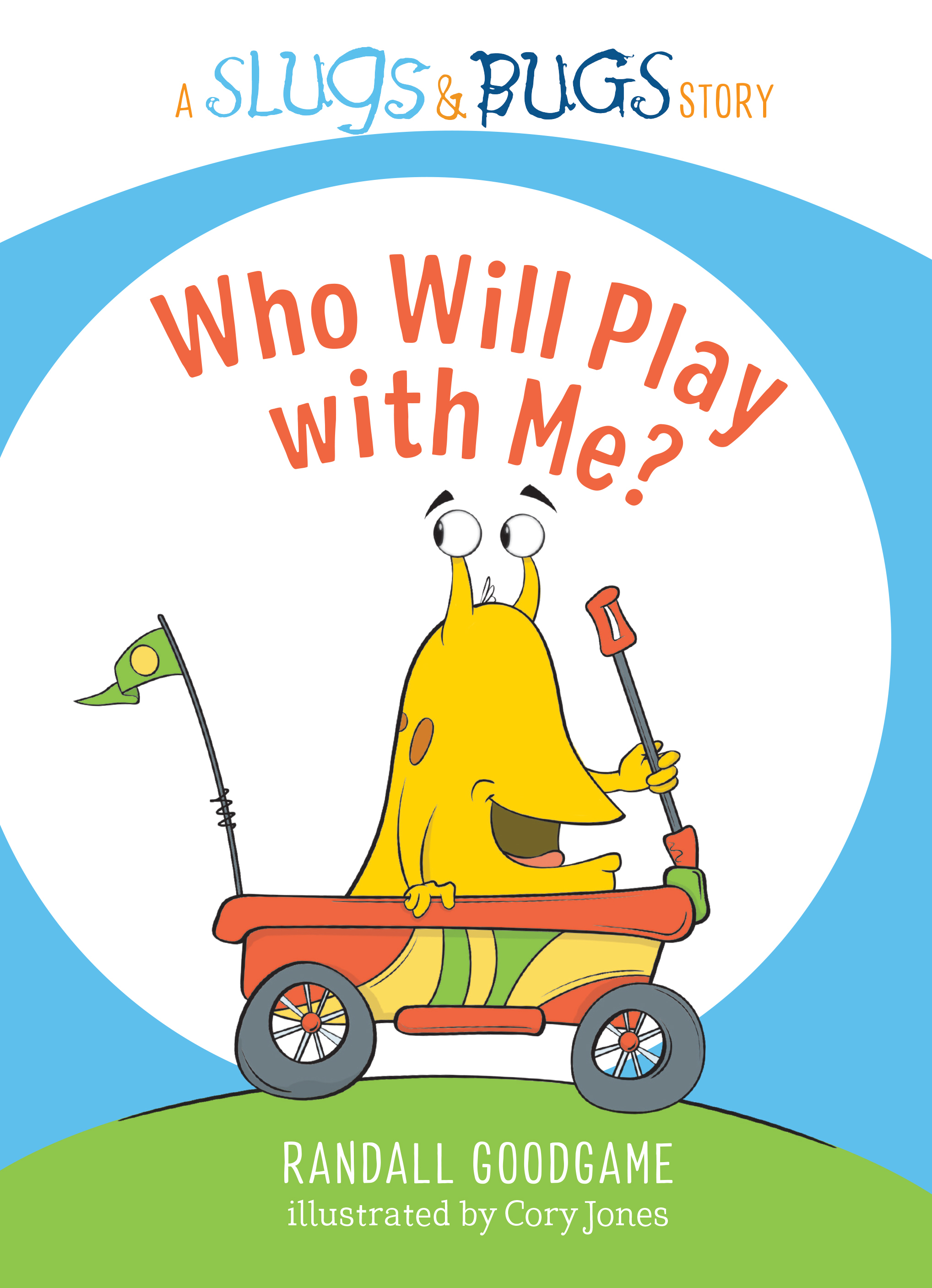Who Will Play with Me? (Slugs & Bugs) by Randall Goodgame | Goodreads