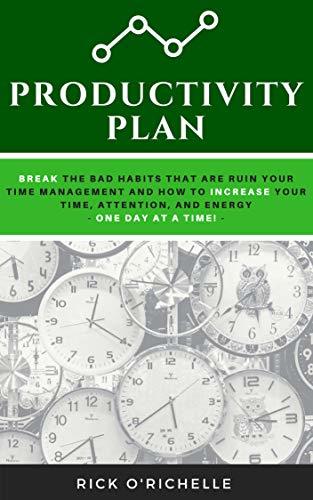 Productivity Plan: Break The Bad Habits That Are Ruin Your Time ...