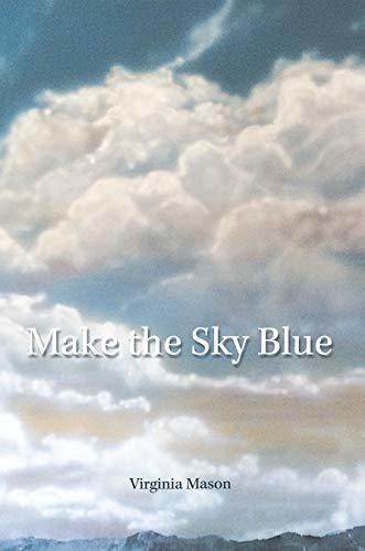 Make the Sky Blue by Virginia Mason | Goodreads