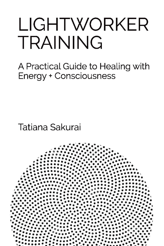 Lightworker Training by Tatiana Sakurai | Goodreads