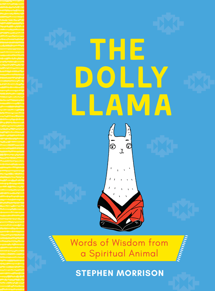 The Dolly Llama: Words of Wisdom from a Spiritual Animal by Stephen ...