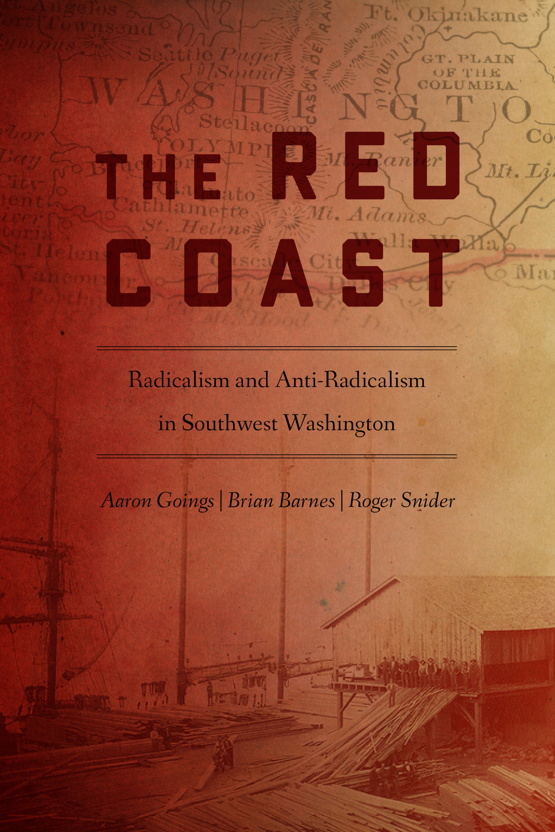 The Red Coast: Radicalism and Anti-Radicalism in Southwest Washington ...