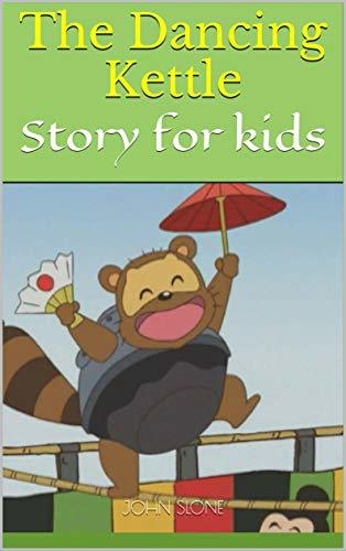 The Dancing Kettle: Story for kids by John Slone | Goodreads