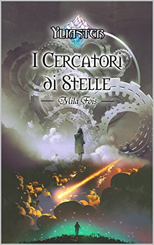 Yliaster - I Cercatori di Stelle (Italian Edition) by Mila Fois | Goodreads
