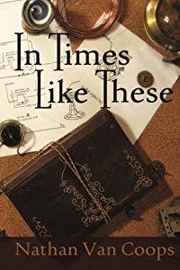 In Times Like These by Nathan Van Coops | Goodreads