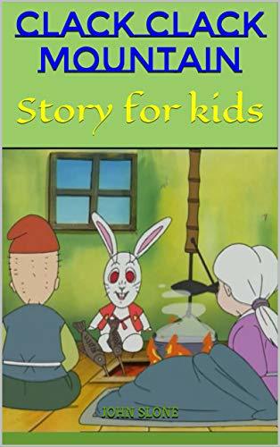 Clack clack mountain: Story for kids by John Slone | Goodreads