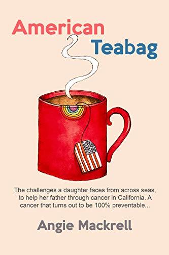American Teabag: Memoir from 2016-2018 by Angie Mackrell | Goodreads