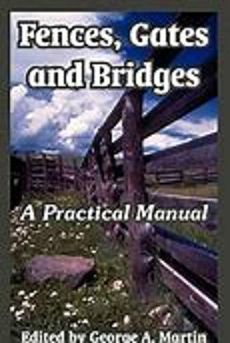 FENCES, GATES AND BRIDGES. A PRACTICAL MANUAL. by GEORGE A. MARTIN ...