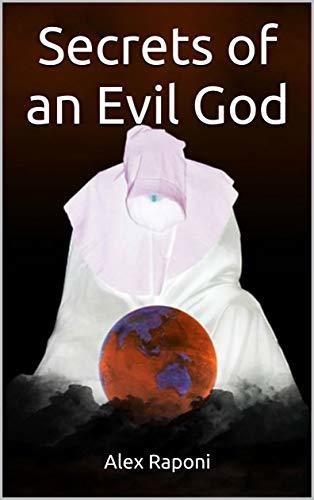 Secrets of an Evil God by Alex Raponi | Goodreads