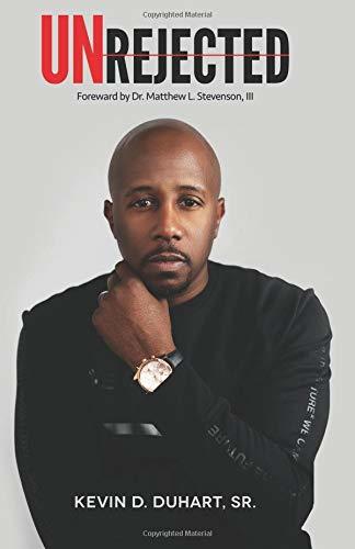UNREJECTED by Kevin Dwayne Duhart Sr. | Goodreads