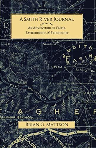 A Smith River Journal: An Adventure of Faith, Fatherhood, and ...