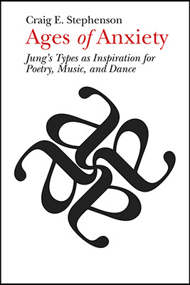 Ages of Anxiety: Jung's Types as Inspiration for Poetry, Music, and ...