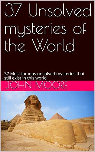 Unexplained Mysteries Of The World