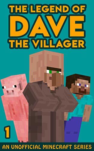 The Legend of Dave the Villager 1: An Unofficial Minecraft Book by Dave ...