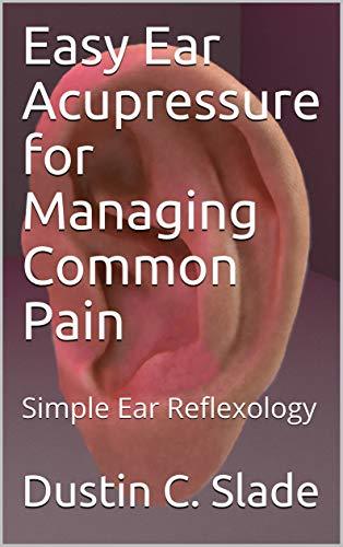 Easy Ear Acupressure for Managing Common Pain : Simple Ear Reflexology ...