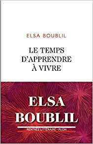 Le temps d'apprendre à vivre by Elsa Boublil | Goodreads