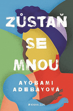 Zůstaň se mnou by Ayọ̀bámi Adébáyọ̀ | Goodreads