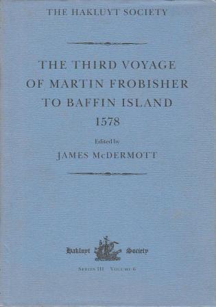 The Third Voyage of Martin Frobisher to Baffin Island, 1578 by Martin ...