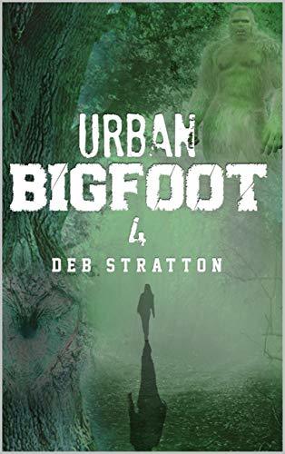 Urban Bigfoot 4 by Deb Stratton | Goodreads