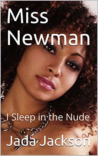 Miss Newman : I Sleep in the Nude by Jada Jackson | Goodreads