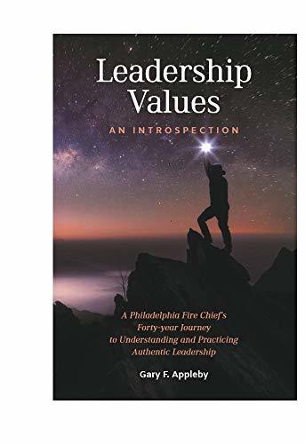 Leadership Values: An Introspection: A Philadelphia Fire Chief’s Forty ...