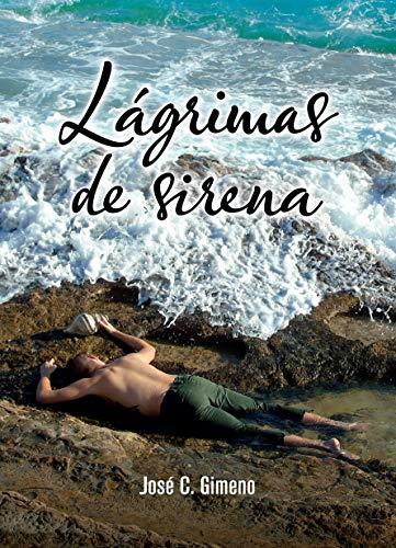 Lágrimas de Sirena (Spanish Edition) by José Carlos Gimeno Hurtado | Goodreads
