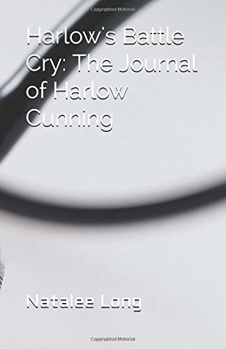 Harlow's Battle Cry: The Journal of Harlow Cunning by Natalee A. Long ...