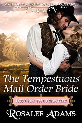 The Tempestuous Mail Order Bride by Rosalee Adams | Goodreads