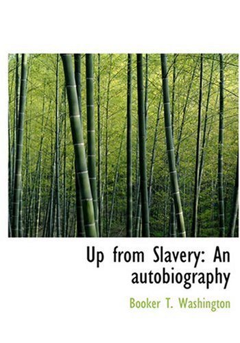 Up from Slavery: An autobiography by Booker T. Washington | Goodreads