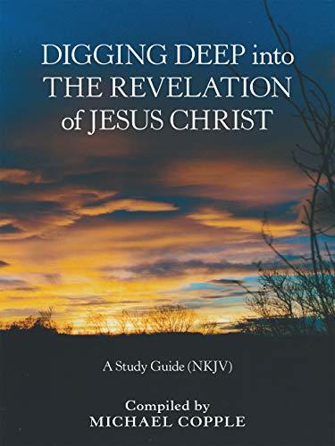 Digging Deep into the Revelation of Jesus Christ: A Study Guide by ...