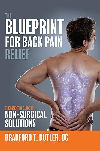 The Blueprint For Back Pain: The Essential Guide To Non-Surgical ...