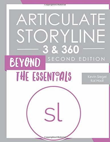 Articulate Storyline 3 & 360: Beyond the Essentials by Kevin A. Siegel | Goodreads