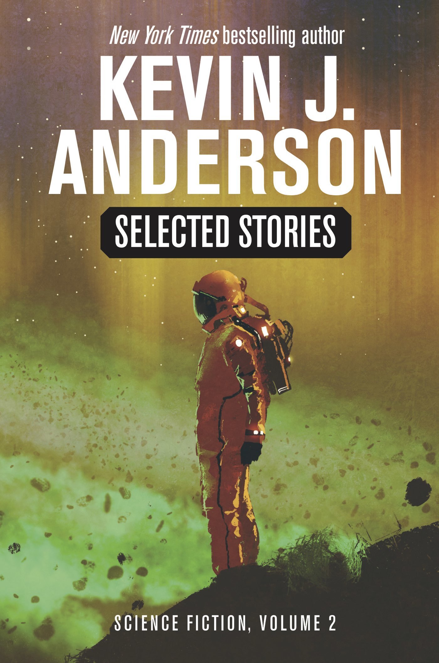 Selected Stories: Science Fiction, Vol 2 by Kevin J. Anderson | Goodreads