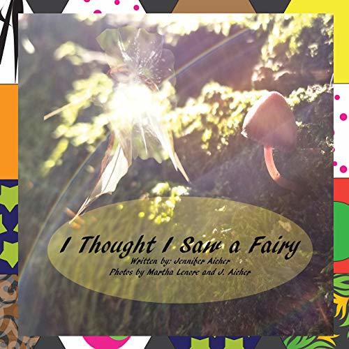 I thought I Saw a Fairy by Jennifer Aicher | Goodreads