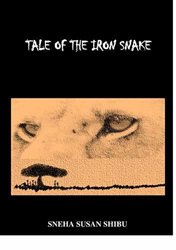 Tale Of The Iron Snake by Sneha Susan Shibu | Goodreads