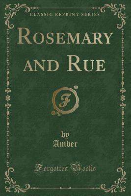 Rosemary and Rue (Classic Reprint) by Amber Amber | Goodreads