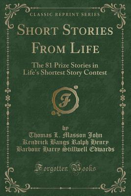 Short Stories from Life: The 81 Prize Stories in Life's Shortest Story ...