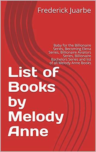 List of Books by Melody Anne: Baby for the Billionaire Series, Becoming ...