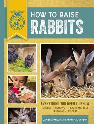 How to Raise Rabbits: Everything You Need to Know, Updated & Revised ...