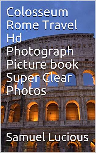 Colosseum Rome Travel Hd Photograph Picture book Super Clear Photos by ...
