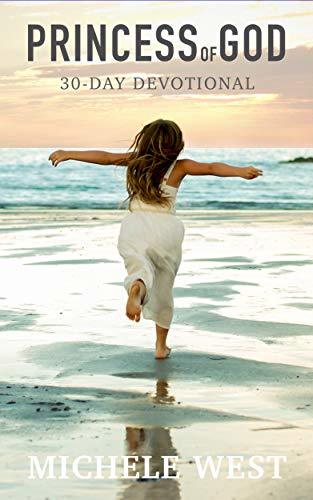 Princess of God: 30-Day Devotional by Michele West | Goodreads