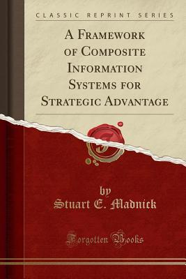 A Framework of Composite Information Systems for Strategic Advantage by ...